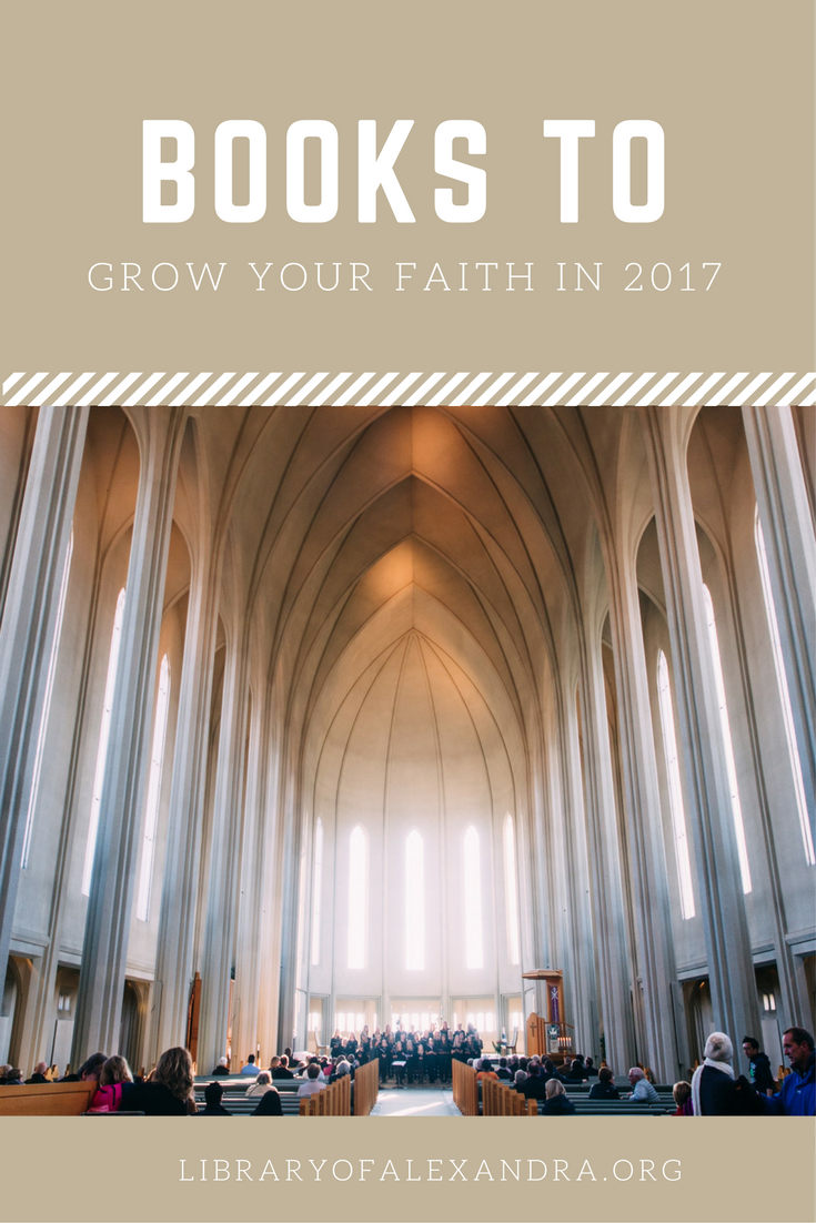Books to Grow Your Faith in 2017 – The Library of Alexandra
